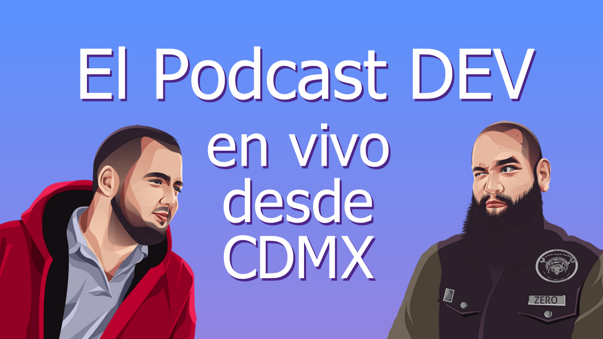 El Podcast DEV en vivo desde la CDMX | Ingeniería Resuelve